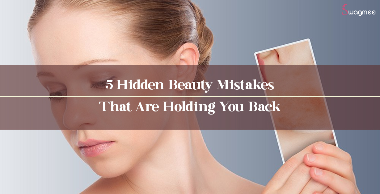 5 Hidden Beauty Mistakes Holding You Back | Salon Services at Home ...