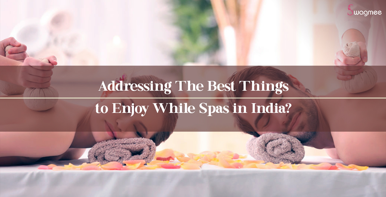 Common Dressing Norms in the Best Spas in India: What to Expect ...
