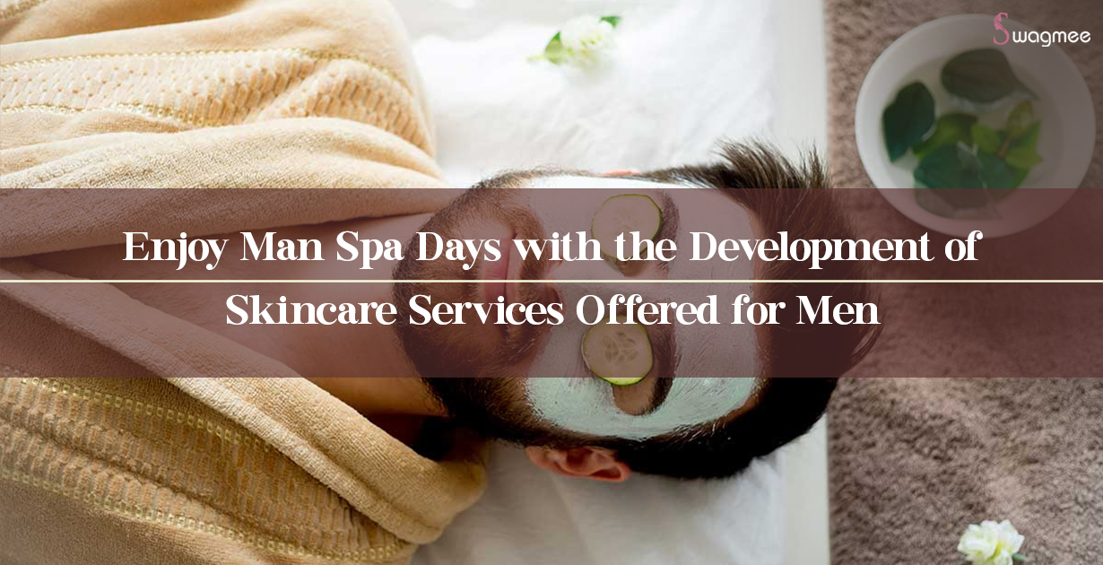 Man Up and Relax: The Rise of Spa Days for Men - Swagmee Smart Salon at ...