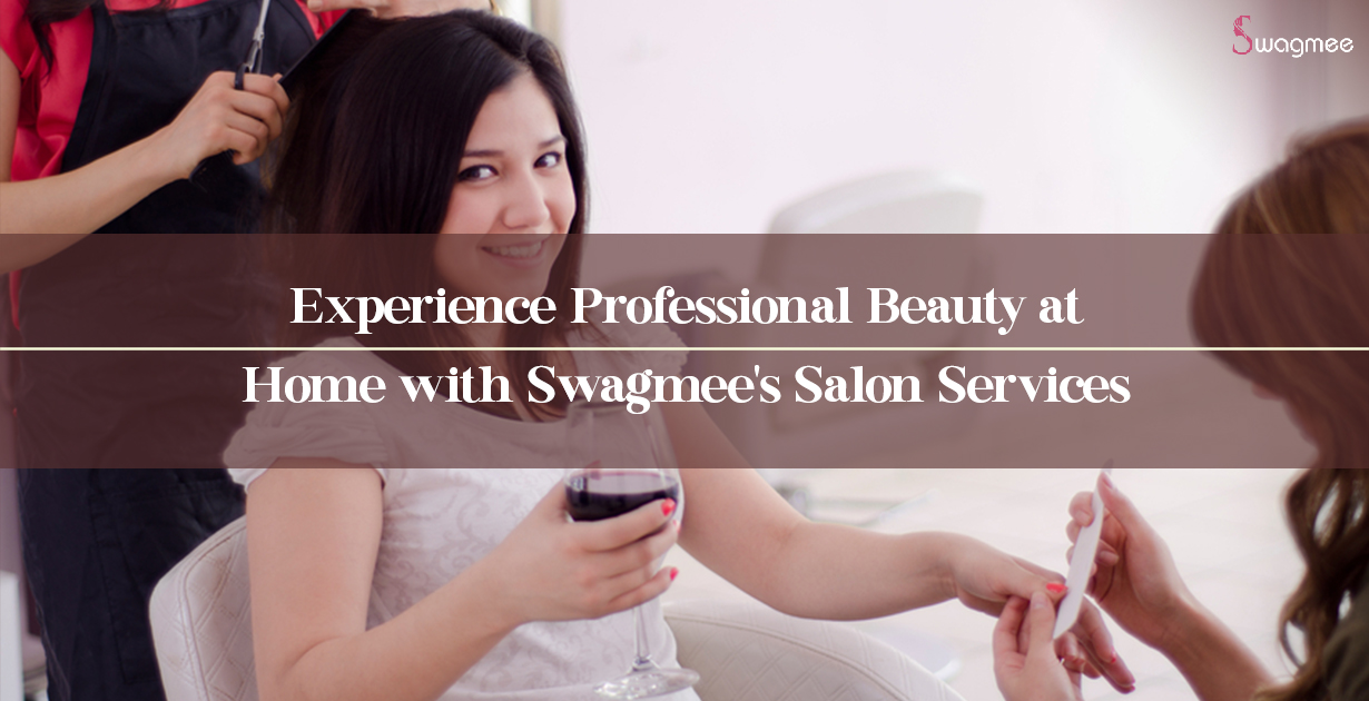 Salon Services at Home - Professional Beauty by Swagmee - Swagmee Smart ...