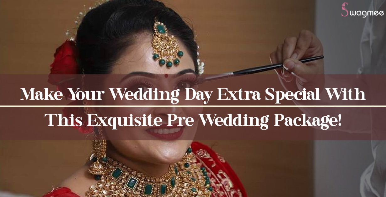 Luxurious Pre Wedding Package For Your Special Day! - Swagmee Smart ...