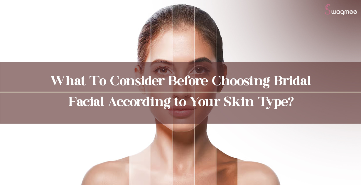 Bridal Facial Guide: Find Your Perfect Glow for the Big Day!! - Swagmee ...